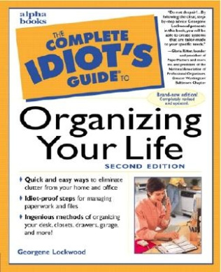 The Complete Idiot's Guide to Organizing Your Life (complete idiot's ...