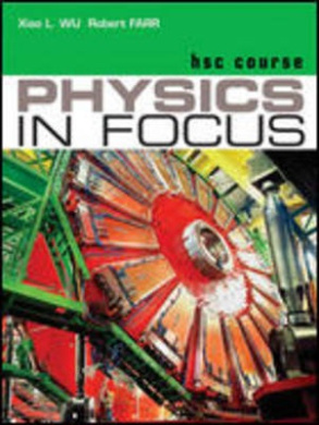 Physics in Focus - HSC Course, Xiao Wu Robert Farr - Shop Online for ...