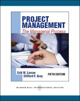 Project Management: The managerial process, Erik W Larson Clifford F ...