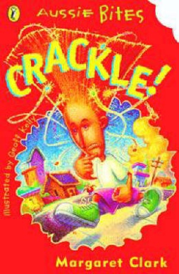 Crackle! (Aussie Bites), Margaret Clark Geoff Kelly (Illustrated ...