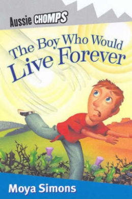 The Boy Who Would Live Forever (Aussie Chomps), Moya Simons - Shop ...