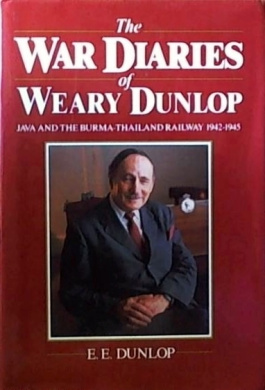 The war diaries of Weary Dunlop, Sir Edward Dunlop - Shop Online for ...