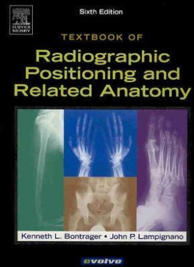 Textbook of Radiographic Positioning and Related Anatomy, Kenneth L ...