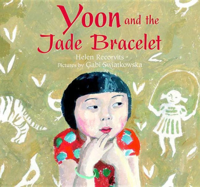 Yoon and the Jade Bracelet, Helen Recorvits Gabi Swiatkowska ...