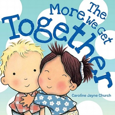 The More We Get Together [Board Book], Caroline Jayne Church ...