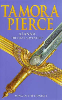 Alanna, the First Adventure (Song of the Lioness S.), Tamora Pierce ...