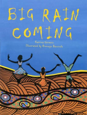 Big Rain Coming, Katrina Germein Bronwyn Bancroft (Illustrated ) - Shop ...