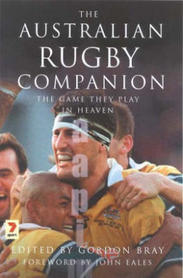 The Australian Rugby Companion, Gordon Bray Gordon Bray (Edited ...