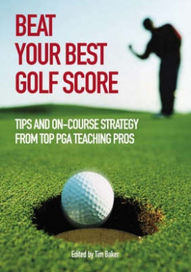 Beat Your Best Golf Score, Tim Baker - Shop Online for Books in Australia