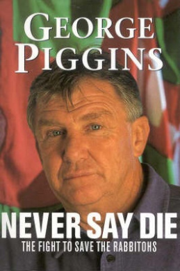 Never Say Die: the George Piggins Story, George Piggins Ian Heads ...