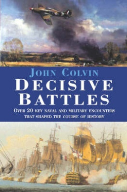 Decisive Battles, John Colvin - Shop Online for Books in Australia