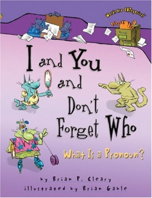 I and You and Don't Forget Who, Brian P Cleary Brian Gable (Illustrated ...