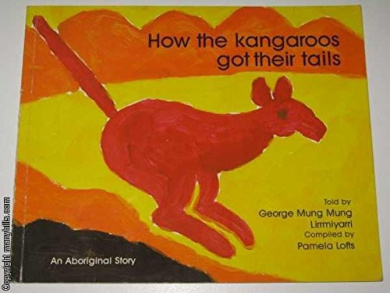 How the Kangaroos Got Their Tails, George Mung Mung Lirrmiyarri Pamela ...