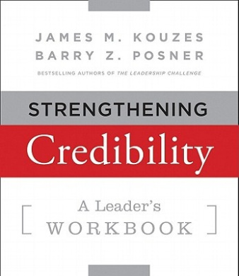 Strengthening Credibility: A Leader's Workbook (J-B Leadership ...