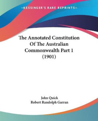 The Annotated Constitution Of The Australian Commonwealth Part 1 (1901 ...