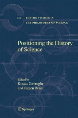 Positioning the History of Science (Boston Studies in the Philosophy and History of Science ...