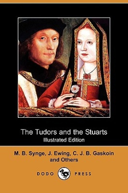 The Tudors and the Stuarts (Illustrated Edition) (Dodo Press), M B ...