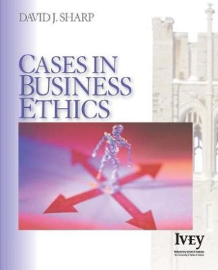 Cases in Business Ethics (The Ivey Casebook Series), David J Sharp ...