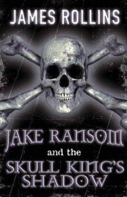 Jake Ransom and the Skull King's Shadow, James Rollins - Shop Online ...