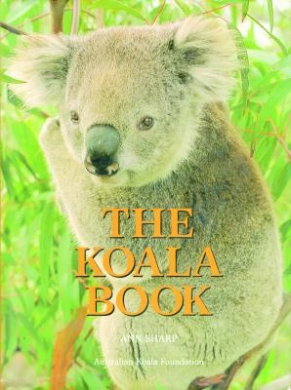 The Koala Book, Australian Koala Foundation Ann Sharp - Shop Online for ...
