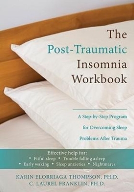 The Post-Traumatic Insomnia Workbook, Karin Thompson C Laurel Franklin ...