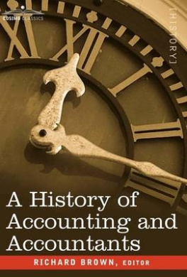 A History of Accounting and Accountants (Cosimo Classics History ...