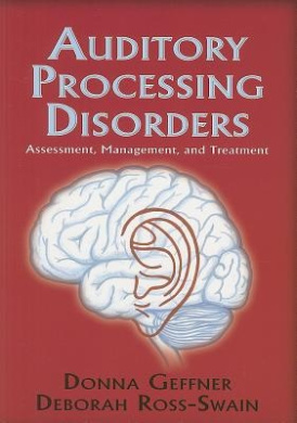 Auditory Processing Disorders, Donna S Geffner Deborah Ross-Swain ...
