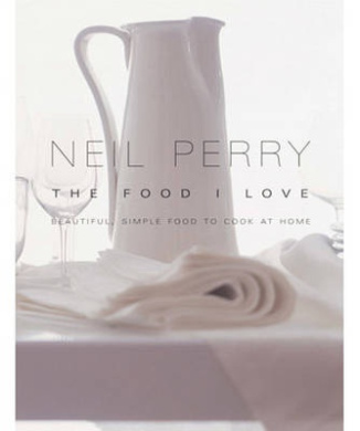Food I Love, Neil Perry - Shop Online for Books in Australia