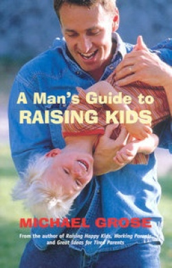 A Man's Guide to Raising Kids, Michael Grose - Shop Online for Books in ...