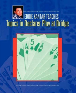 Topics in Declarer Play at Bridge, EddieKantar - Shop Online for Books ...