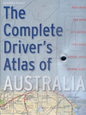 The Complete Driver's Atlas of Australia by Reader's Digest (Australia ...