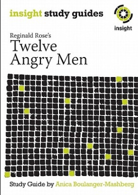 Reginald Rose's Twelve Angry Men (Insight Text Guide), Anica Boulanger ...