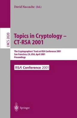 Topics in Cryptology - Ct-RSA 2001, David Naccache (Edited ) Issy Ies ...