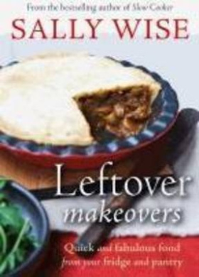 Leftover Makeovers, Sally Wise - Shop Online for Books in Australia