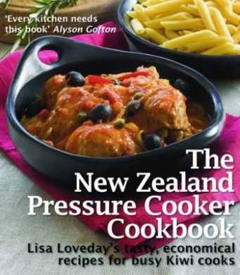 The New Zealand Pressure Cooker Cookbook, Lisa Loveday - Shop Online ...