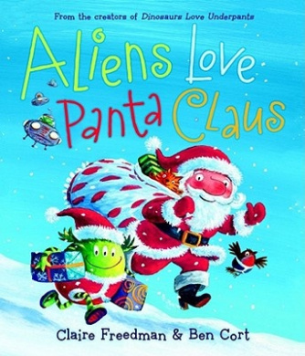 Aliens Love Panta Claus (Underpants Books), Claire Freedman Ben Cort ...