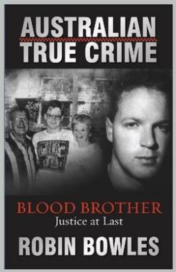 Australian True Crime Blood Brother, Robin Bowles - Shop Online for ...