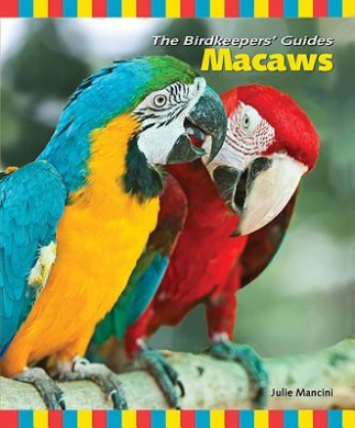 Macaws (Birdkeepers' Guides), JulieMancini - Shop Online for Books in ...