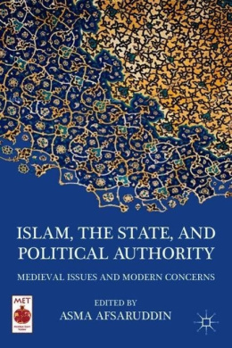 Islam, the State, and Political Authority, Asma Afsaruddin (Edited ...