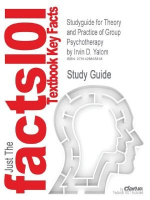 Studyguide for Theory and Practice of Group Psychotherapy by Yalom ...