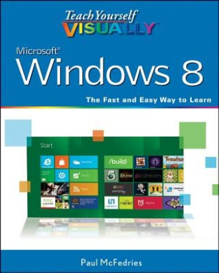 Teach Yourself Visually Windows 8 (Teach Yourself Visually (Tech)), Paul McFedries - Shop Online ...