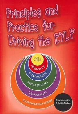 Principles and Practices for Driving the EYLF, Bridie Raban Kay ...