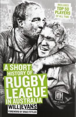 Short History of Rugby League in Australia, Will Evans - Shop Online ...
