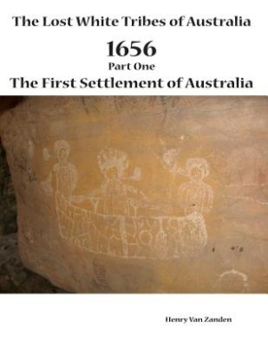 The Lost White Tribes of Australia Part 1, Henry Van Zanden - Shop ...