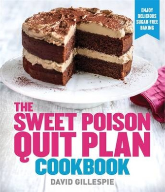 Sweet Poison Quit Plan Cookbook, David Gillespie - Shop Online for ...