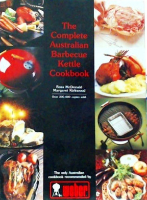 The Complete Australian Barbecue Kettle Cookbook, Ross McDonald ...