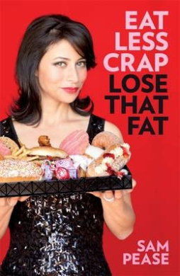 Eat Less Crap Lose That Fat, Sam Pease - Shop Online for Books in Australia
