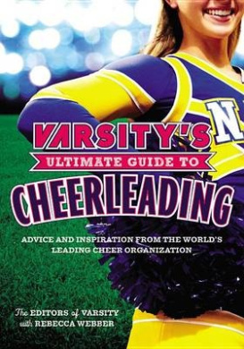 Varsity's Ultimate Guide to Cheerleading, The Editors of Varsity ...