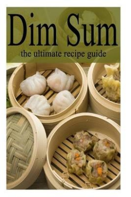 Dim Sum - The Ultimate Recipe Guide, Encore Books Amanda Ingelleri ...