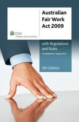 Australian Fair Work Act 2009 with Regulations and Rules, CCH Editors - Shop Online for Books in ...